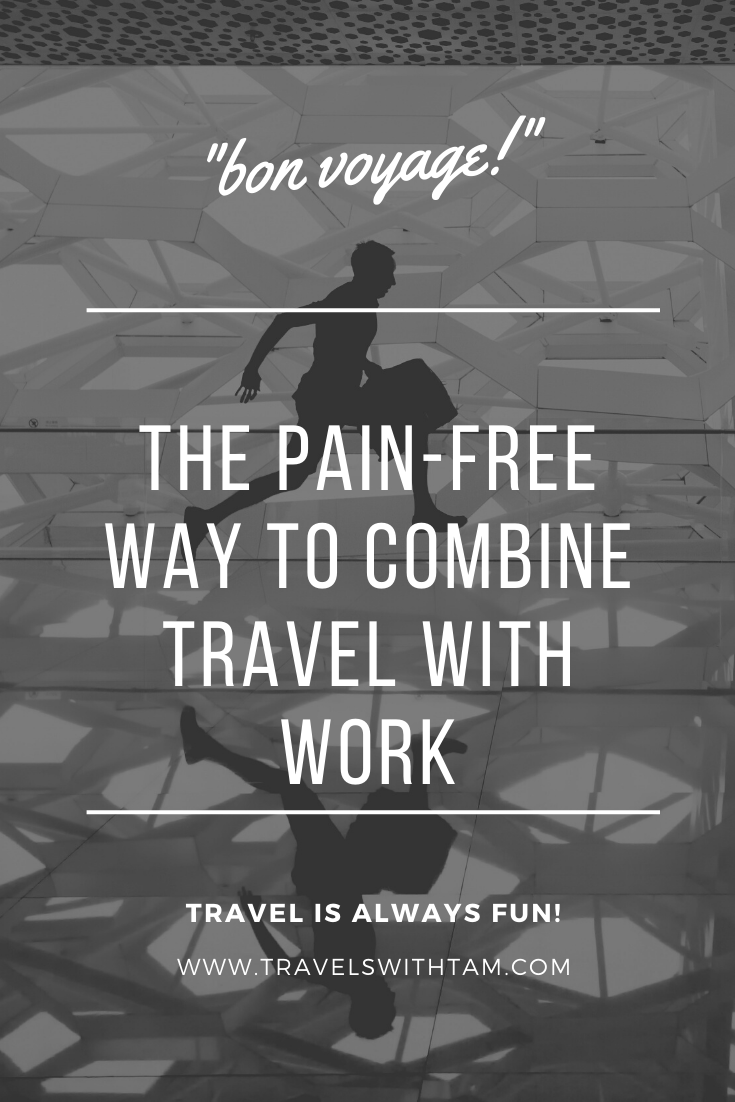 The Pain-Free Way To Combine Travel With Work!!!!!!!!!!!!!!!